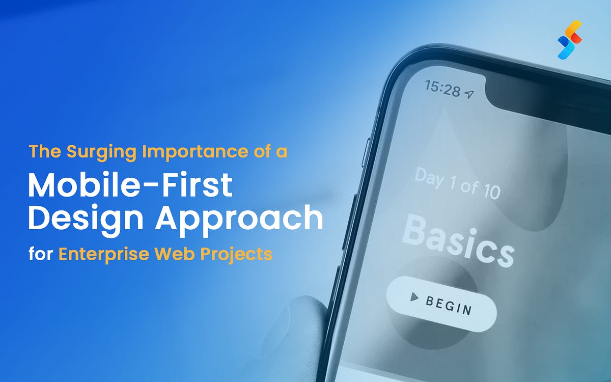 The Surging Importance of a Mobile-First Design Approach for Enterprise Web Projects | by ...