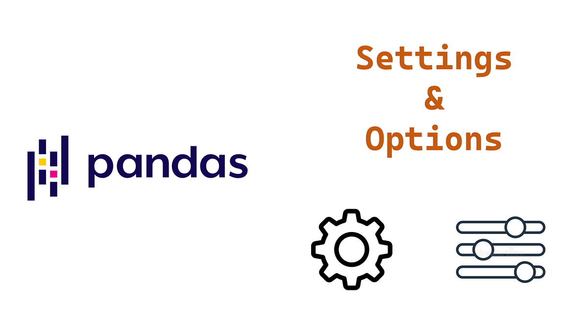 Pandas >> Settings and Options. This tutorial will introduce some tips… | by That's it ! Code ...