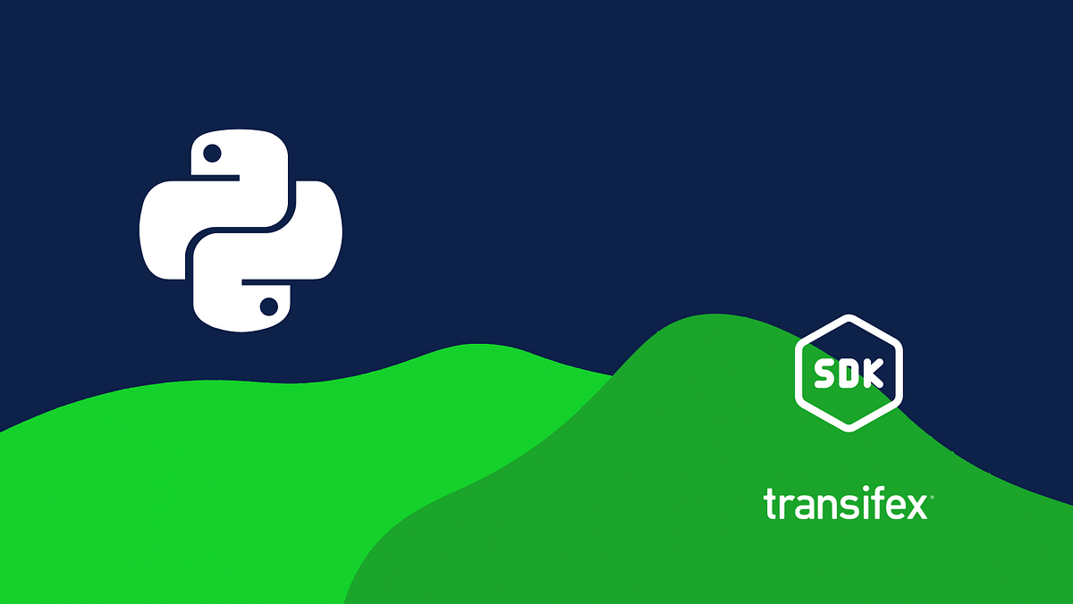 Automate Localization With TX’s Python SDK | by Transifex | Nerd For Tech | Medium