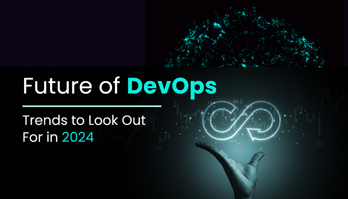 2024: A Metamorphosis in the Making — How DevOps is Evolving | by Huzaifah Munshi | Feb, 2024 ...