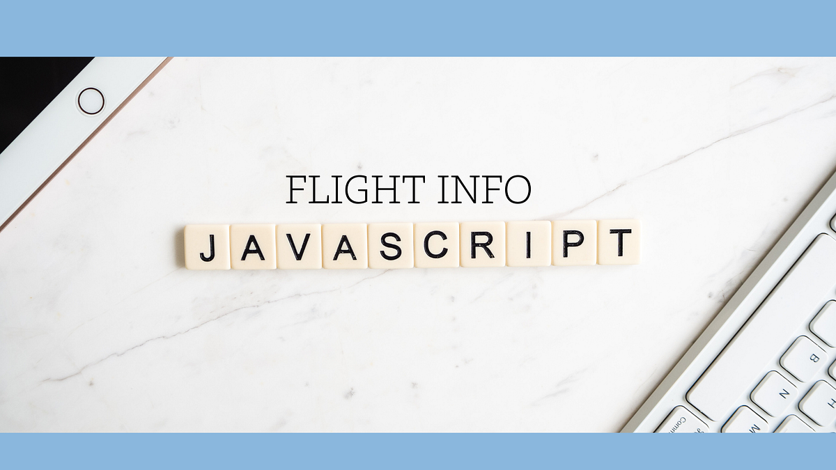 How To Get Flight Info API In JavaScript | by TheStartupFounder.com ...