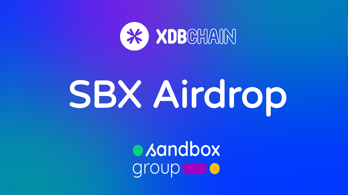 First Ever SBX Token Airdrop. June 5, 2024 | by XDB CHAIN | XDBCHAIN | Jun, 2024 | Medium