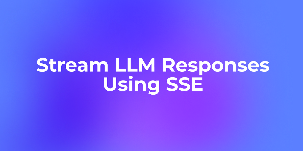 How to Stream LLM Responses in Real-Time Using FastAPI and SSE | by Pranav Prakash I GenAI I AI ...