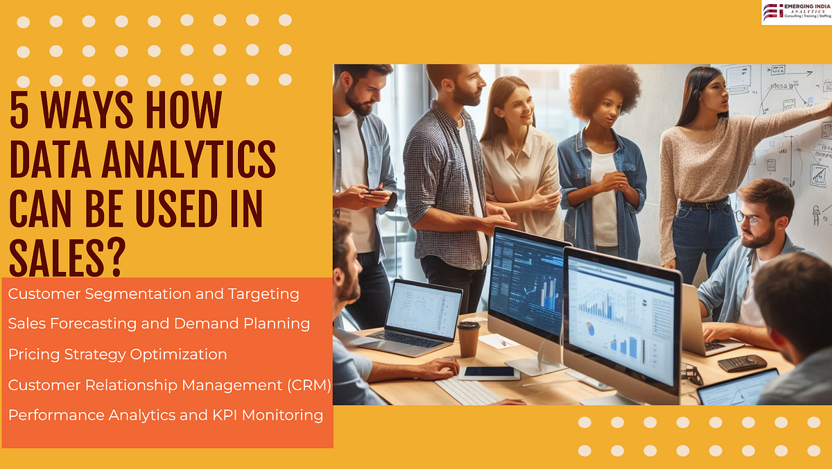 5 Ways How Data Analytics Can Be Used In Sales? | by Emerging India ...