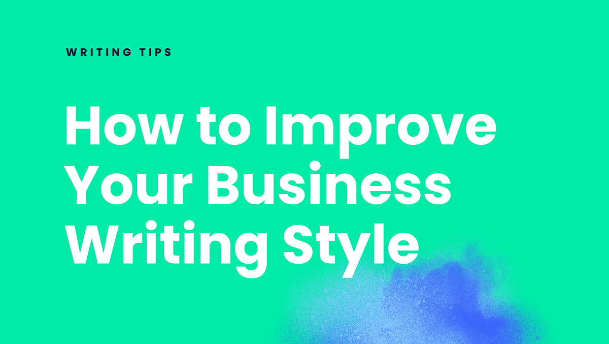 How to Improve Your Business Writing Style | by Devon Delfino | The ...