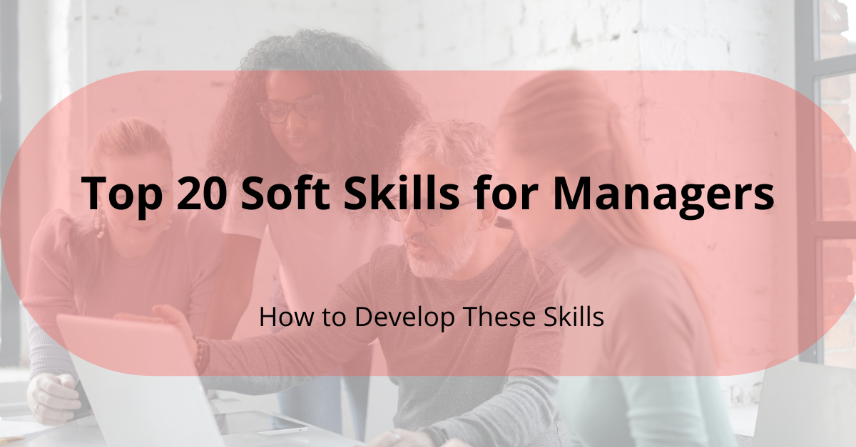 Top 20 Soft Skills for Managers: How to Develop These Skills | by ...