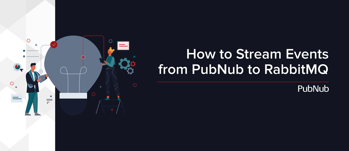 How to Stream Events from PubNub to RabbitMQ | by PubNub | Medium