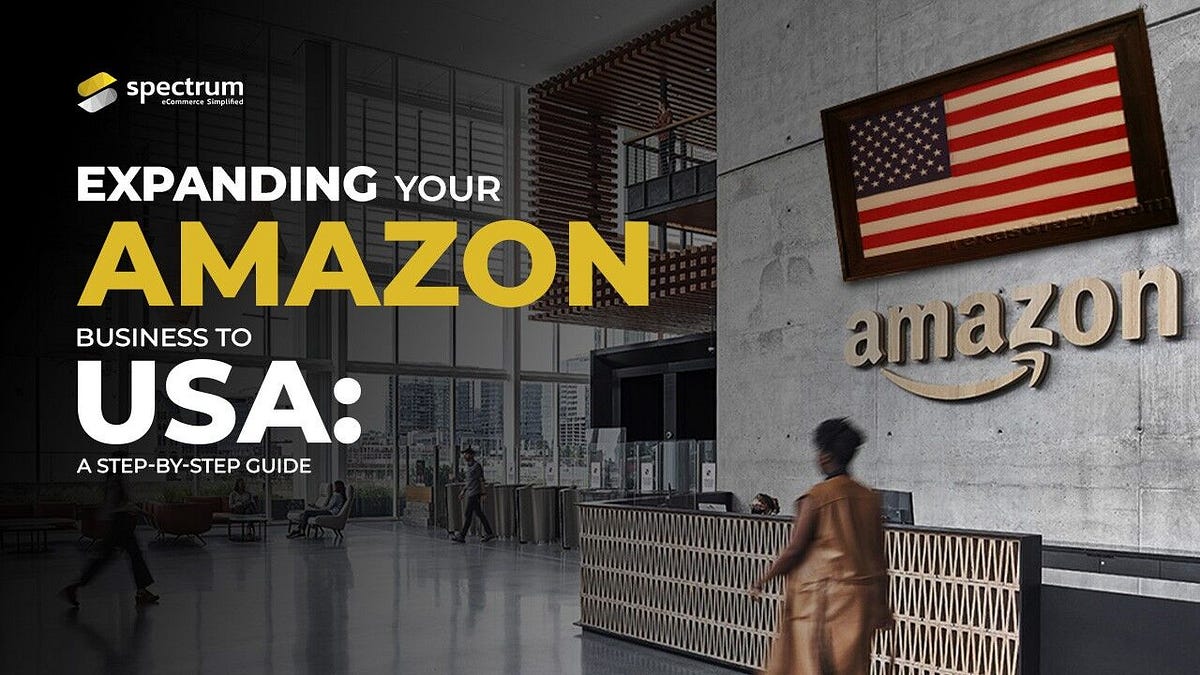 Essential Insights for Expanding Your Amazon Business to the USA | by ...