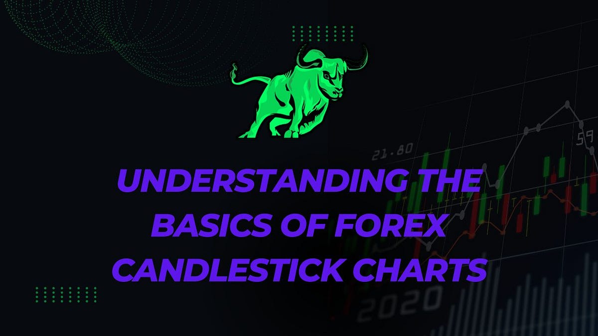 Understanding the Basics of Forex Candlestick Charts | by The Trading ...