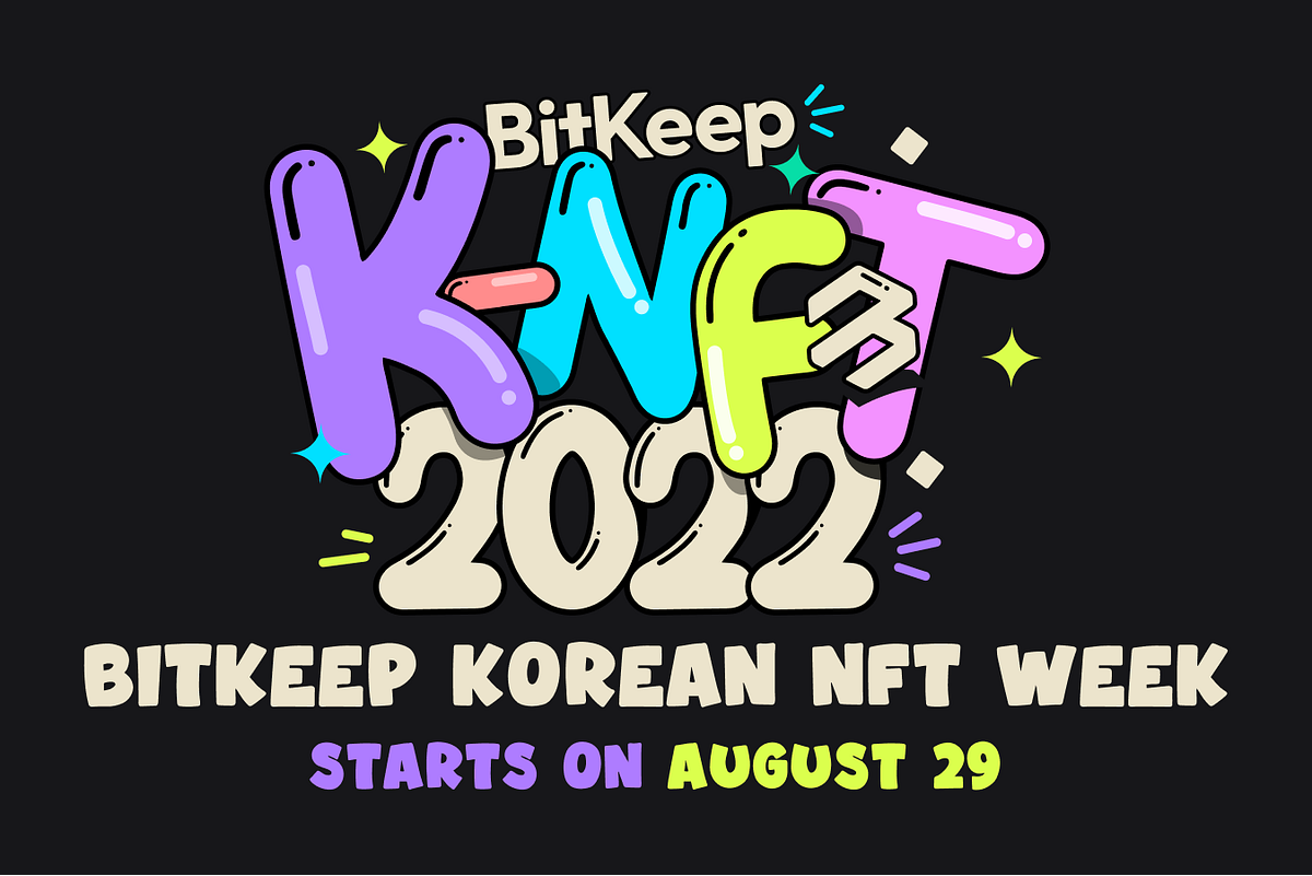 BitKeep will launch the first K-NFT (Korean NFT) Week on August 29 | by Ttyygood | Medium