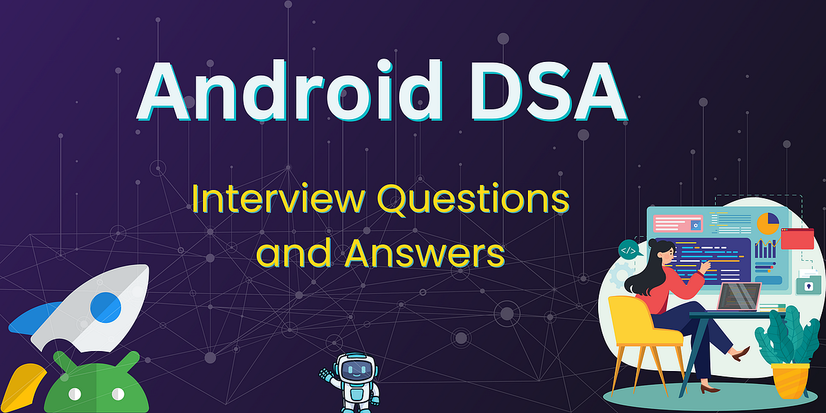 Android DSA Questions for Interviews with Answers | by Anand Gaur | Medium