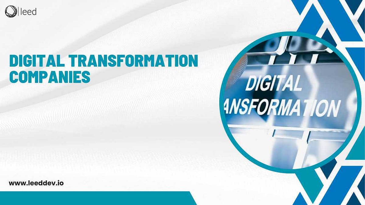 10+ Best Digital Transformation Companies | by Leed Software ...