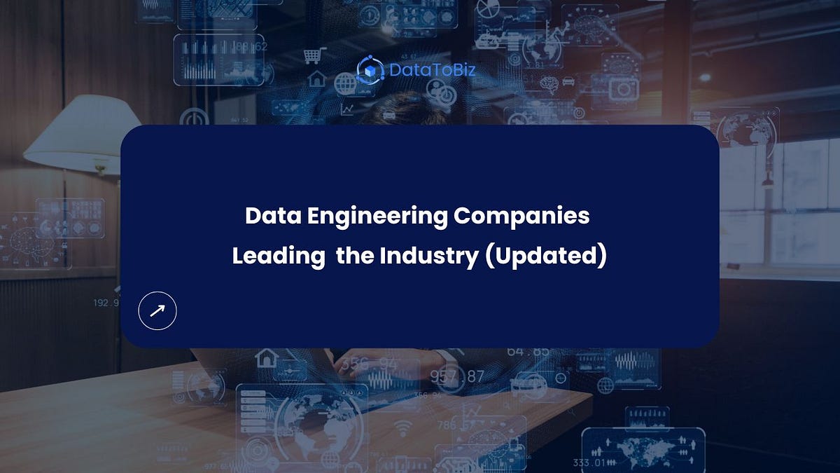 13 Best Data Engineering Companies Leading the Industry (Updated) | by ...