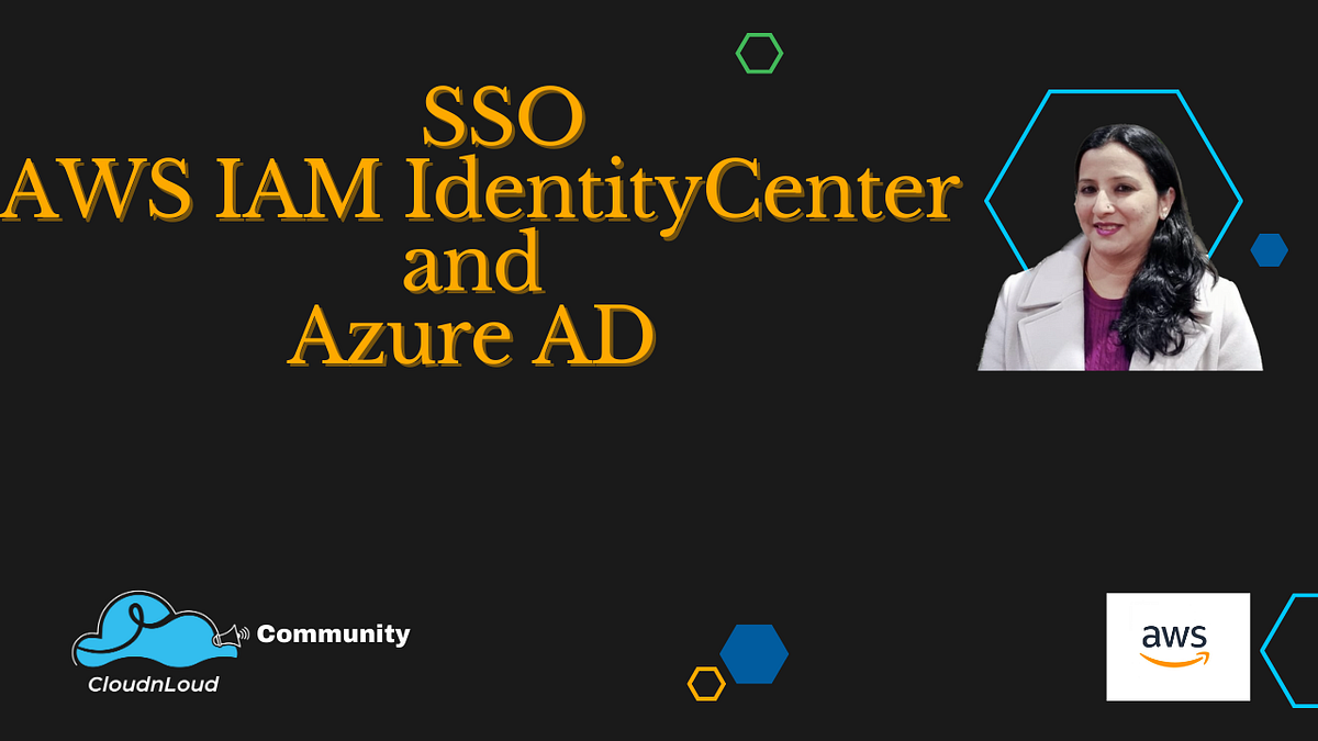 Integrating Aws Iam Identity Center With Azure Ad Sso By Reeti Cloudnloud Tech Community