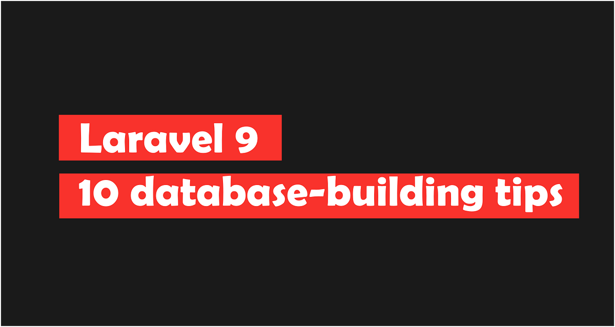 Laravel 9: 10 database-building tips | by John Mwakalinga | We Code ...