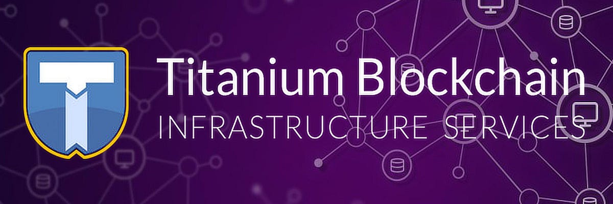 Titanium Blockchain Infrastructure Services: the Ultimate Convenience ...