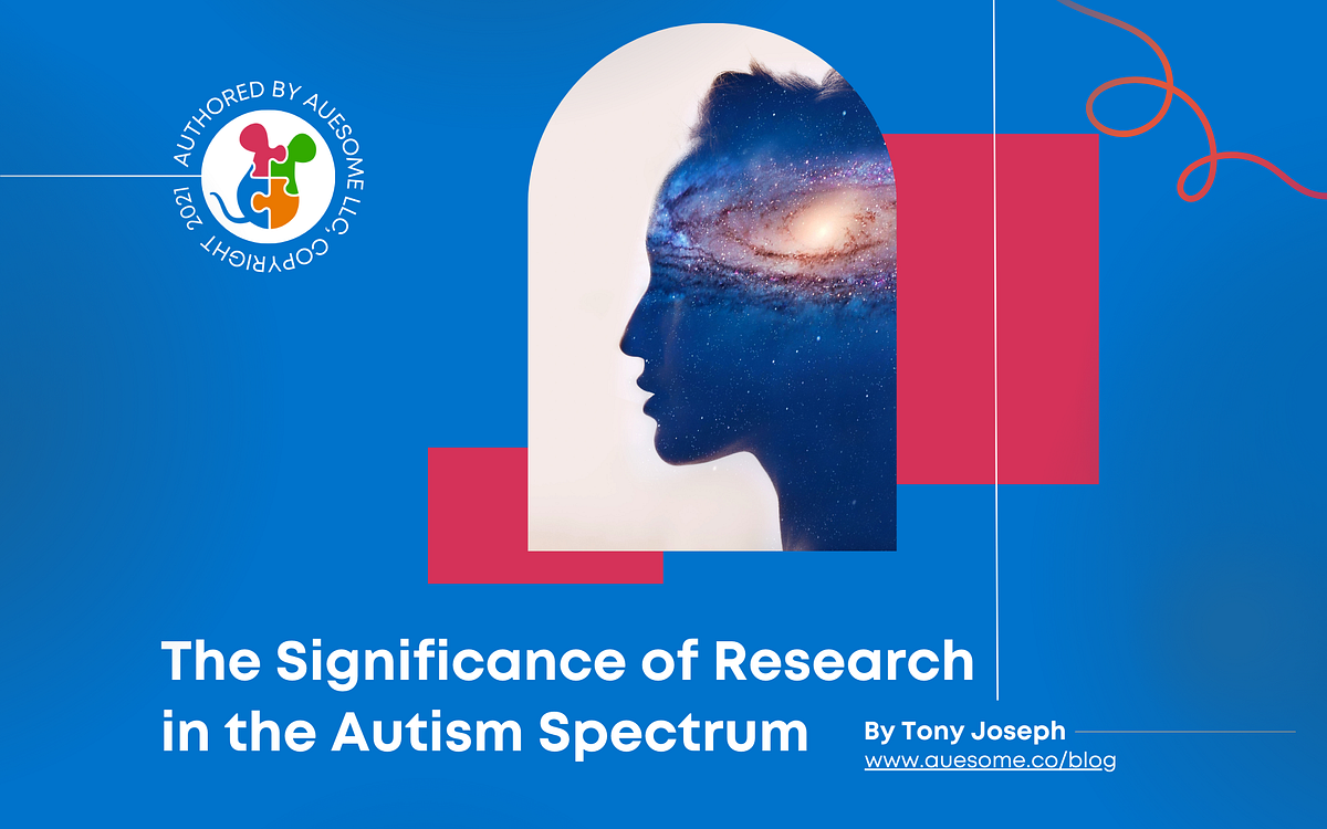 The Significance of Research in the Autism Spectrum | by AUesome | Medium
