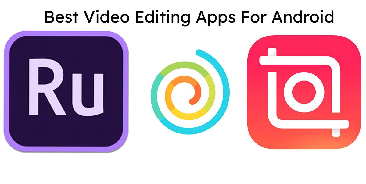 Best Top 6 Video Editing Apps For Android | by kennysoft STUDIOs | Medium
