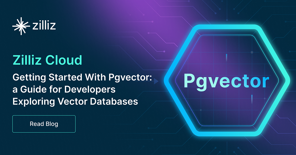 Getting Started with Pgvector: A Guide for Developers Exploring Vector ... Getting Started with Pgvector: A Guide for Developers Exploring Vector ...