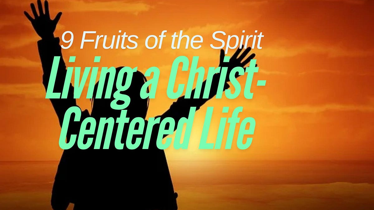 9 Fruits of the Spirit: Living a Christ-Centered Life | by kristan ...