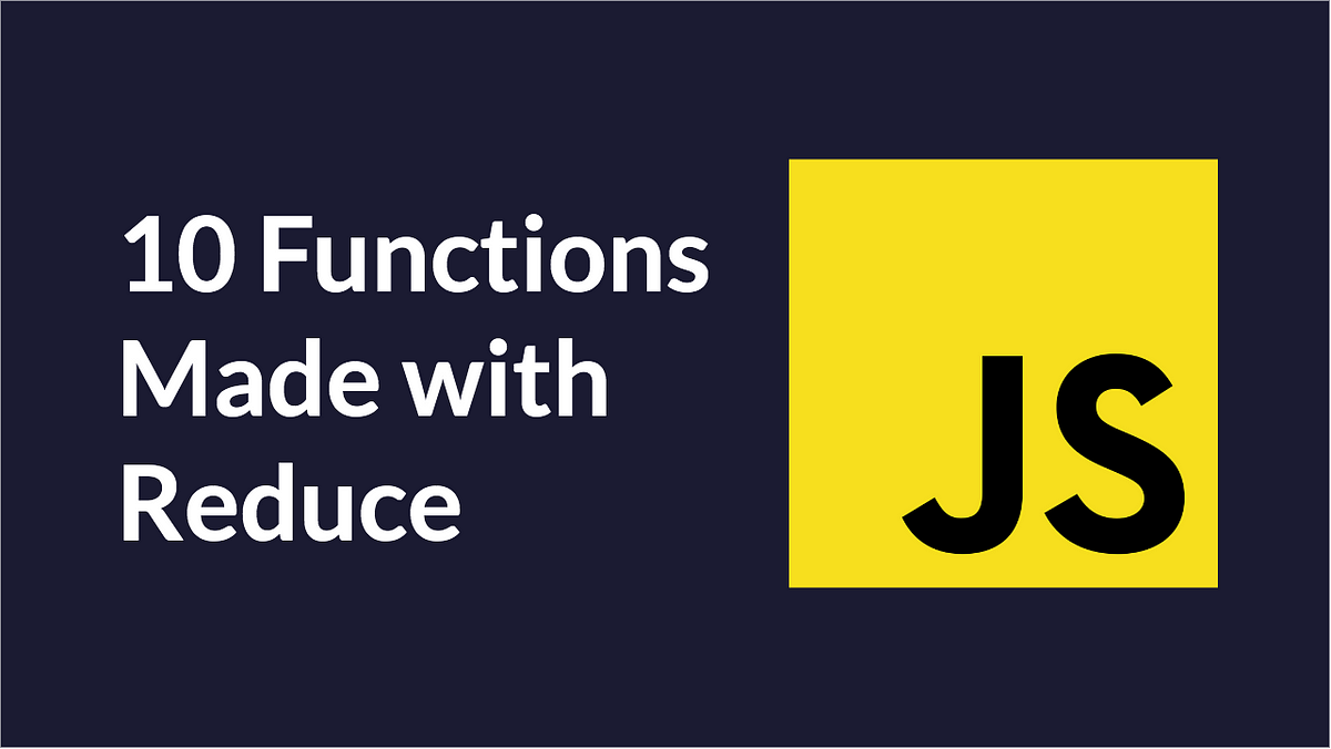 10 Javascript Utility Functions Made With Reduce By Yazeed Bzadough Frontend Weekly Medium
