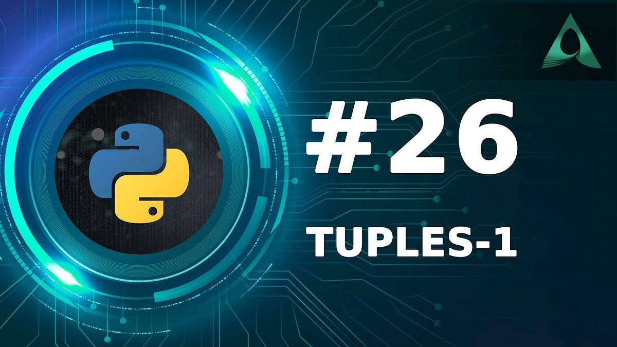 #26 Tuples — Part 1 (Python Tutorials) - Arashtad - Medium