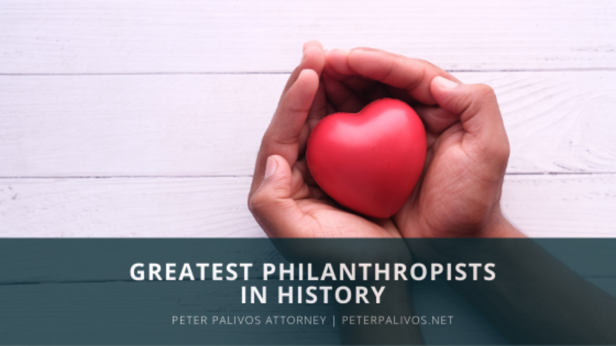 Greatest Philanthropists in History | Peter Palivos, Attorney | by ...