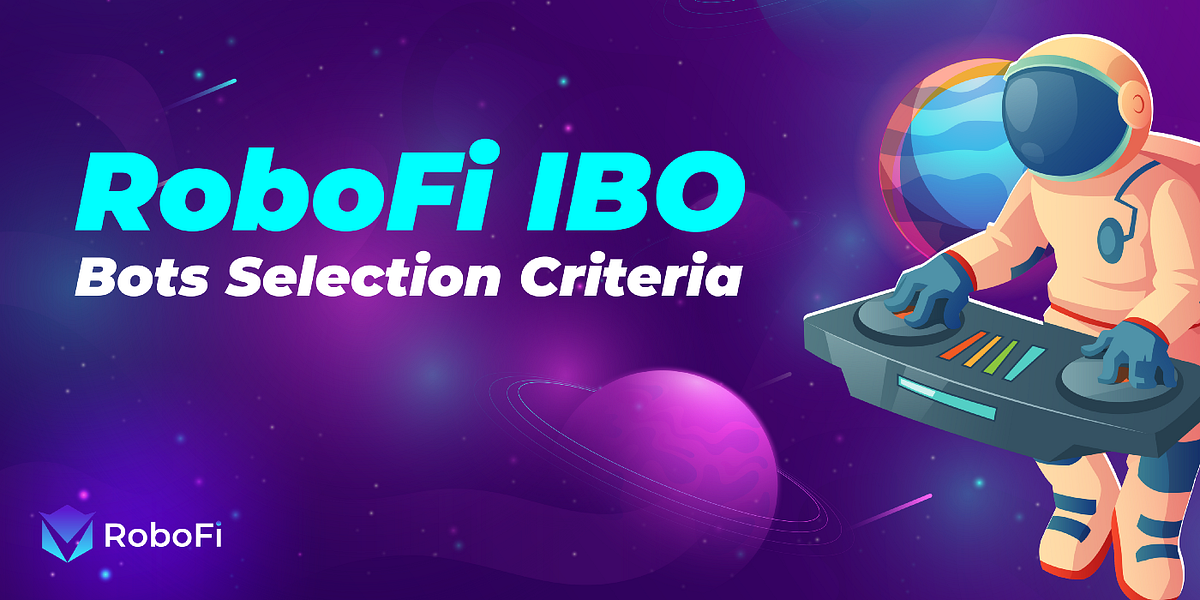 The RoboFi IBO(Initial Bot Offering)Bots Selection Criteria | by RoboFi ...