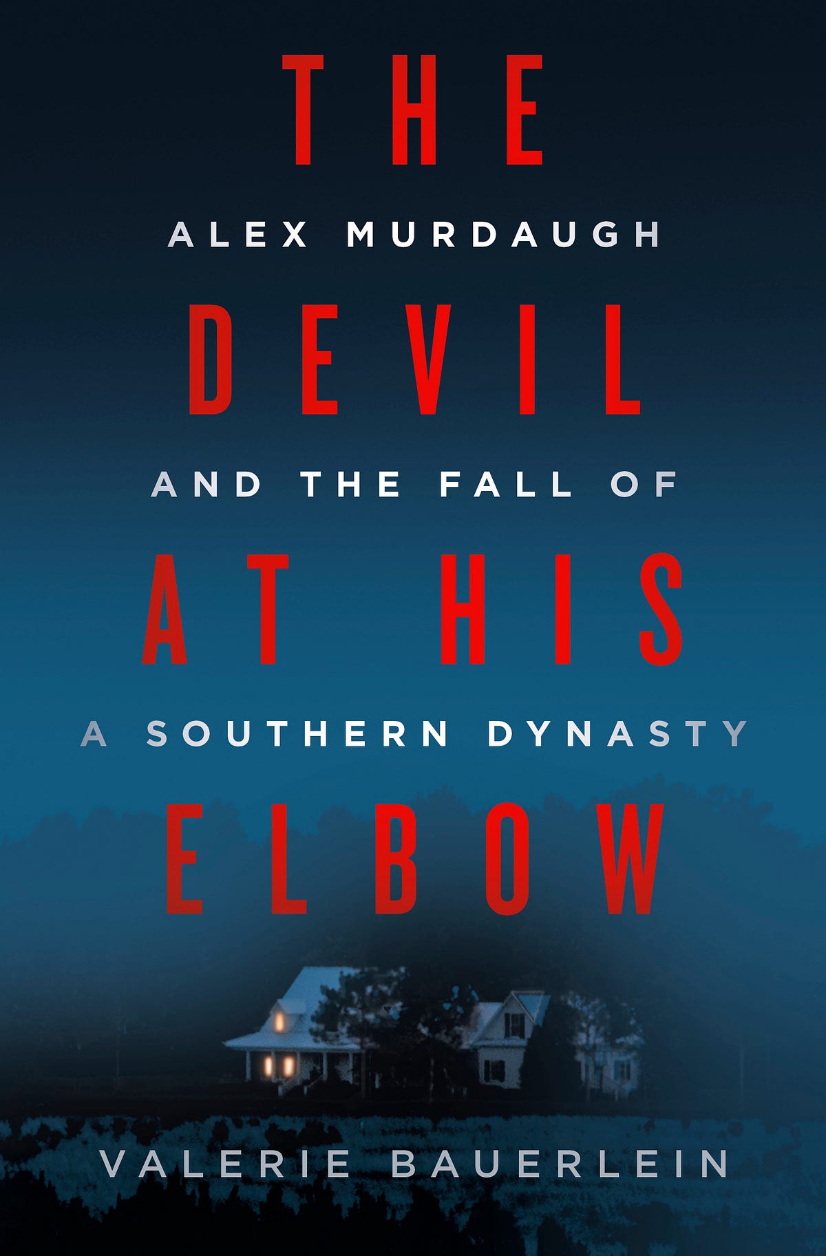 PDF The Devil at His Elbow: Alex Murdaugh and the Fall of a Southern Dynasty — Valerie Bauerlein ...