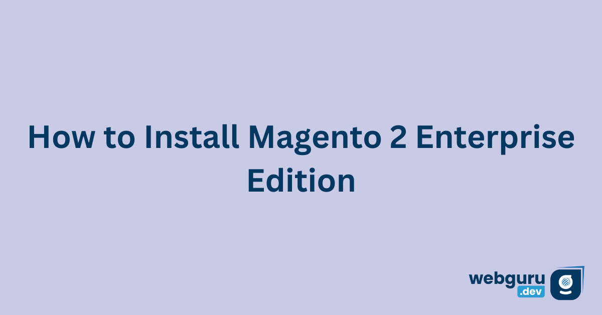 How to Install Magento 2 Enterprise Edition - Webgurudev - Medium
