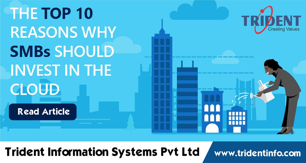 THE TOP 10 REASONS WHY SMBs SHOULD INVEST IN THE CLOUD | by Trident ...