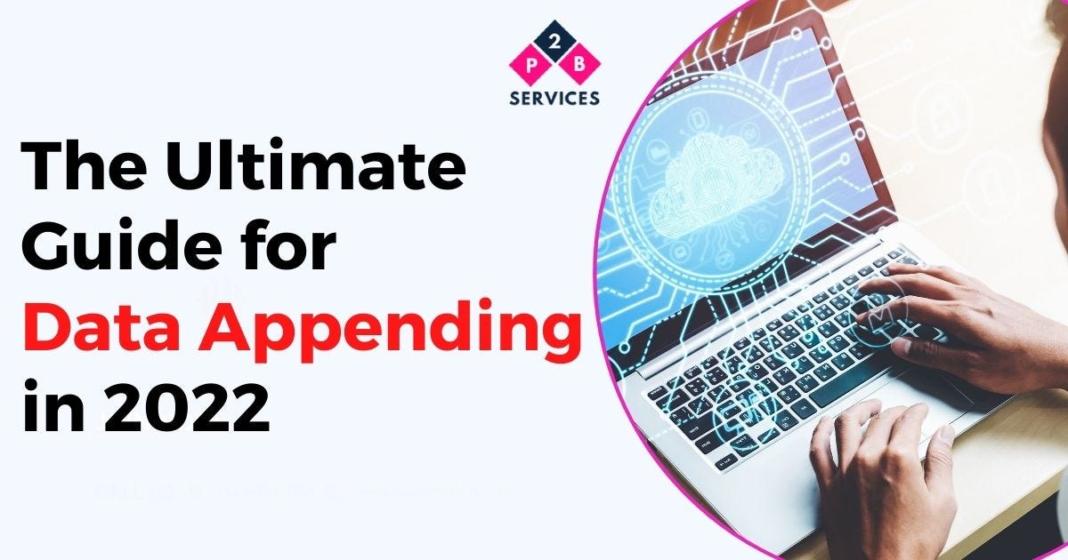 The Ultimate Guide for data appending in 2022 | by Point To Business Services | Medium