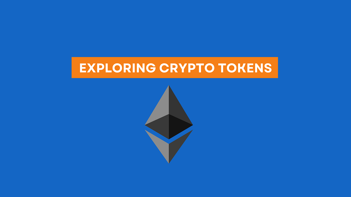 Exploring Crypto Tokens: How They Work and What You Need to Know | by ...
