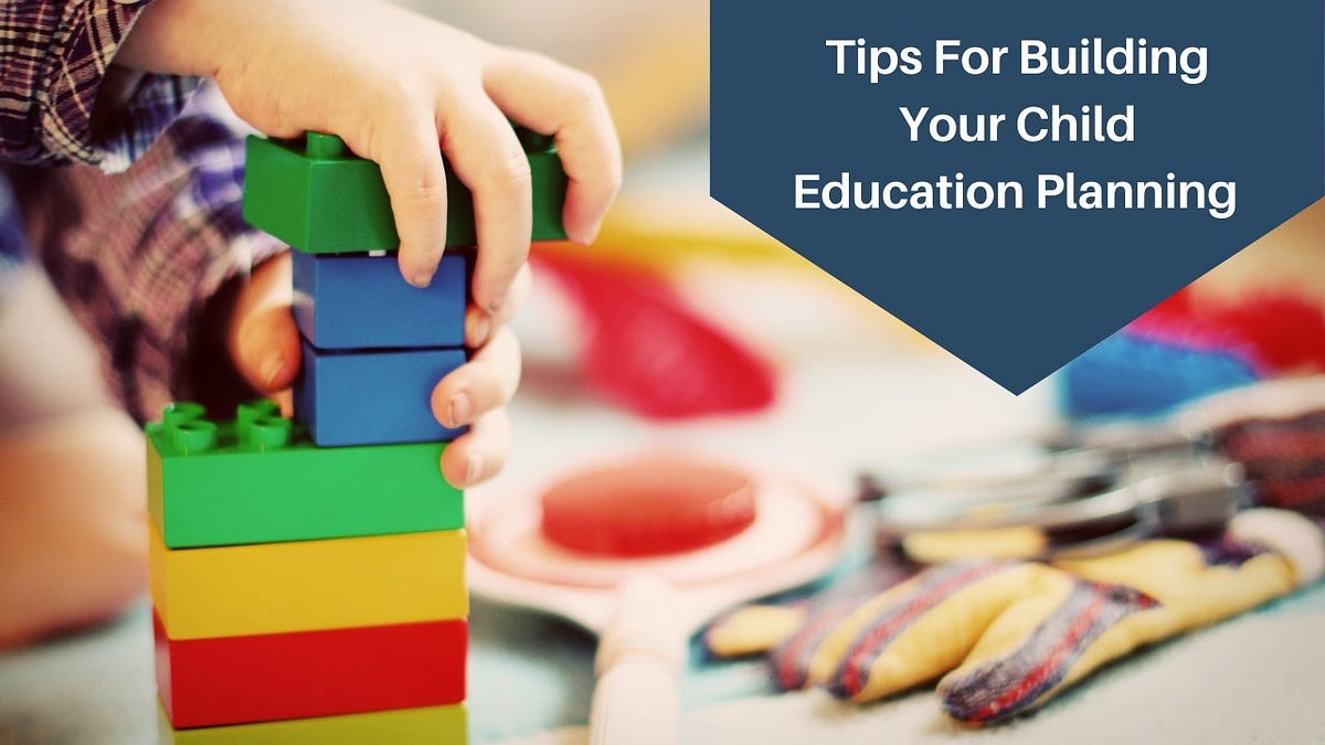 Tips For Building Your Child Education Planning | by Fiprowebmaster ...