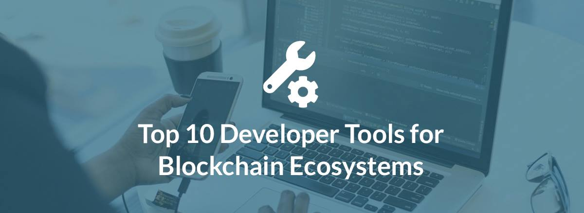 Top 10 Developer Tools for Blockchain Ecosystems | by Juliancotenos ...