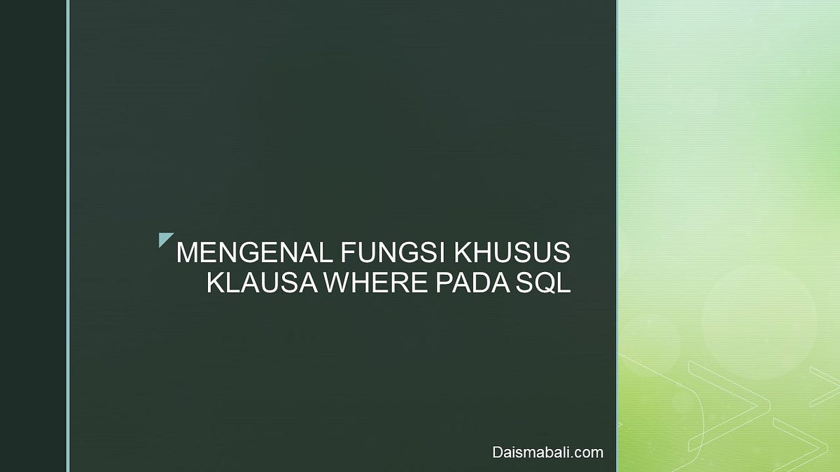 Mengenal Fungsi Khusus Klausa WHERE Pada MS SQL SERVER | by Daisma Bali ...