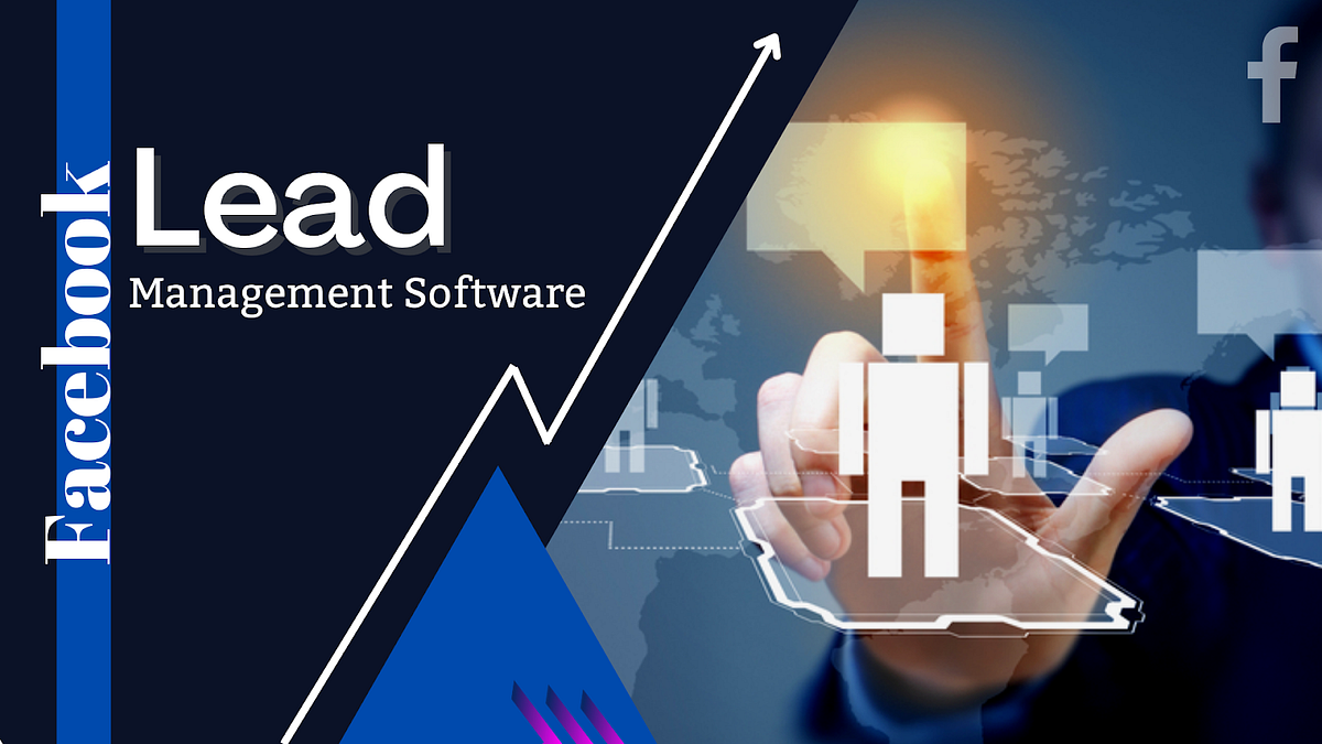 05 Major Benefits Of Facebook Leads Management Software | by Social ...