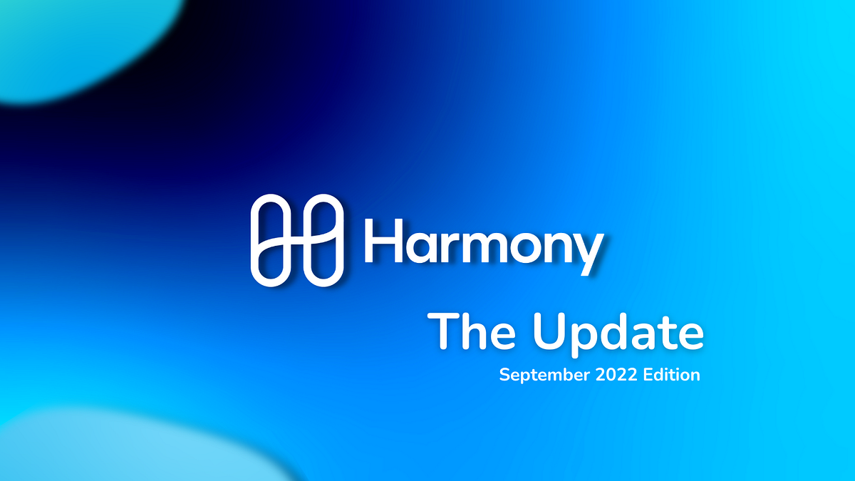 Harmony — The Update — September 2022 | by Jeremy Straughan | Harmony | Medium