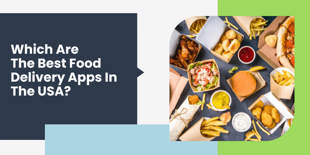 Discovering the Best Food Delivery Apps in the USA: Features and ...