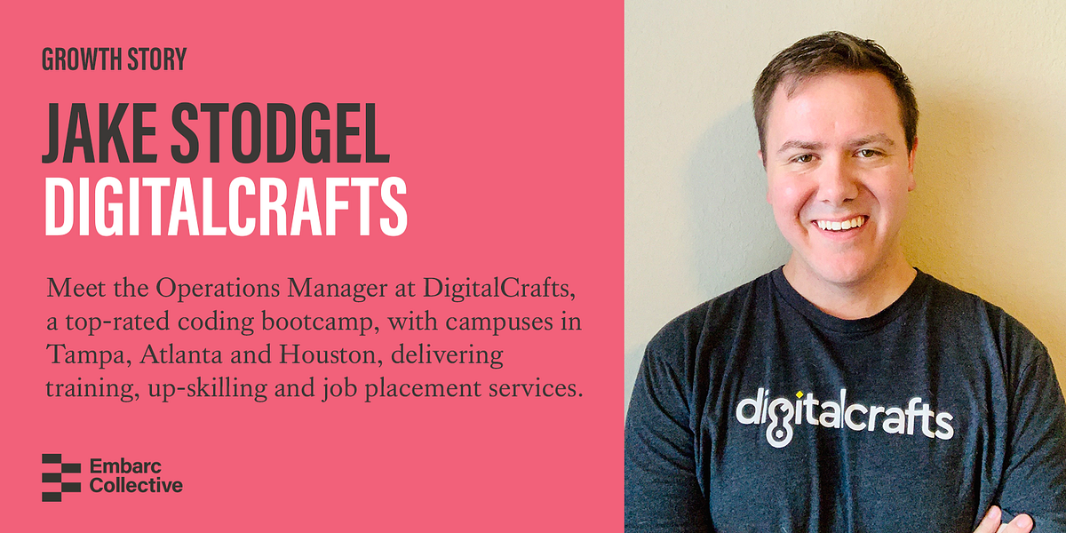Growth Story: Jake Stodgel of DigitalCrafts | by Embarc Collective ...