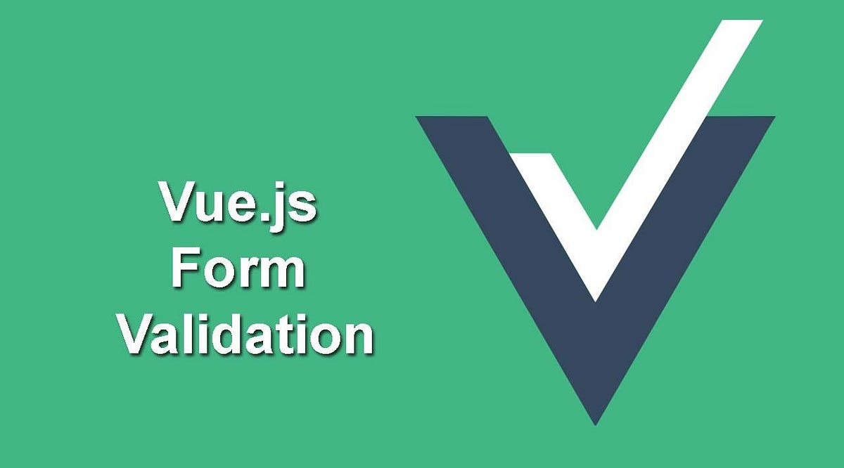 VueJS - 5 Vuelidate vs VeeValidate | by İzzet Yasin ATEŞ | Medium