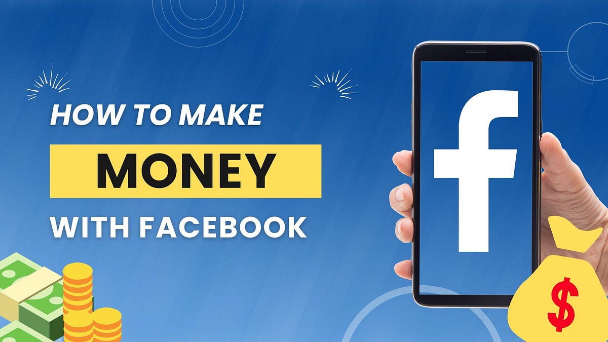 How to Earn Money with Facebook in 2023 | by The Tech Ring | Medium