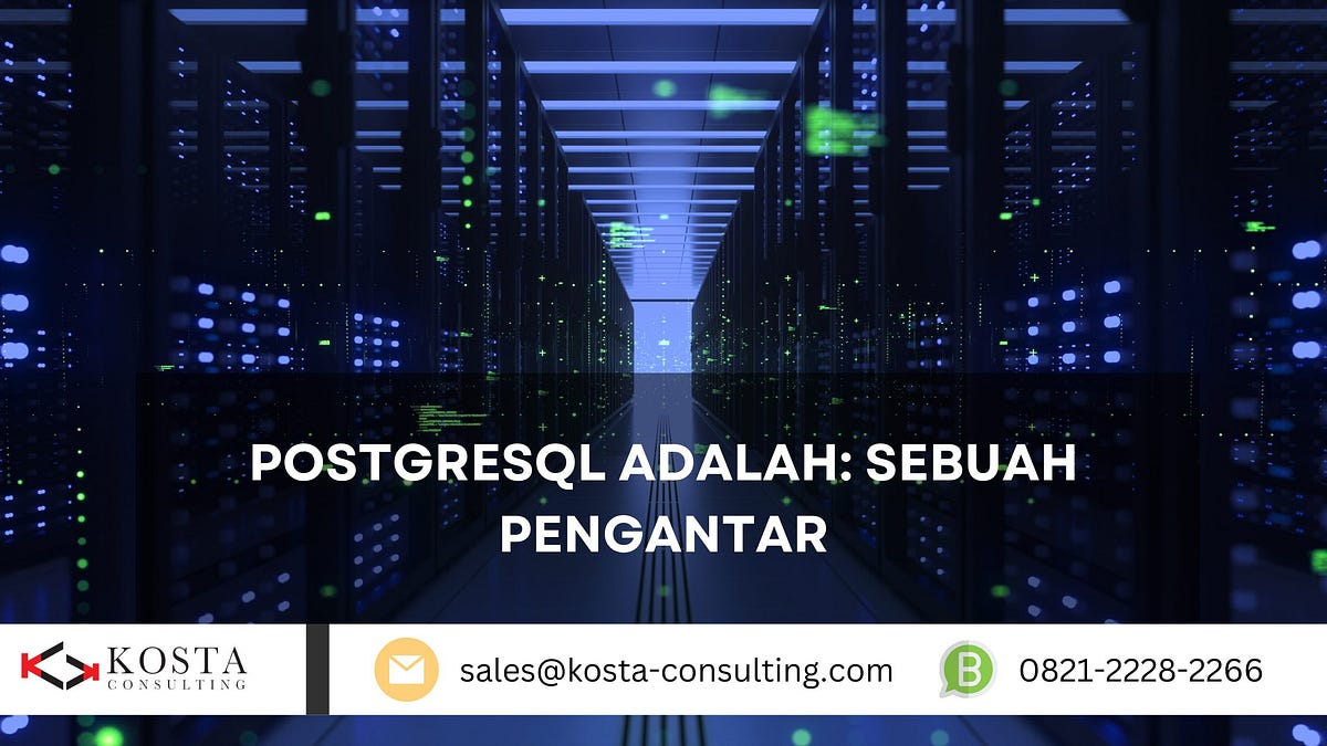 PostgreSQL Adalah: Sebuah Pengantar | by KOSTA CONSULTING | KONSULTAN ...