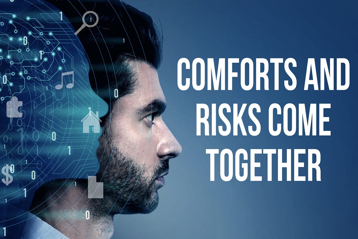 COMFORTS AND RISKS COME TOGETHER. Every technology-driven comfort comes ...
