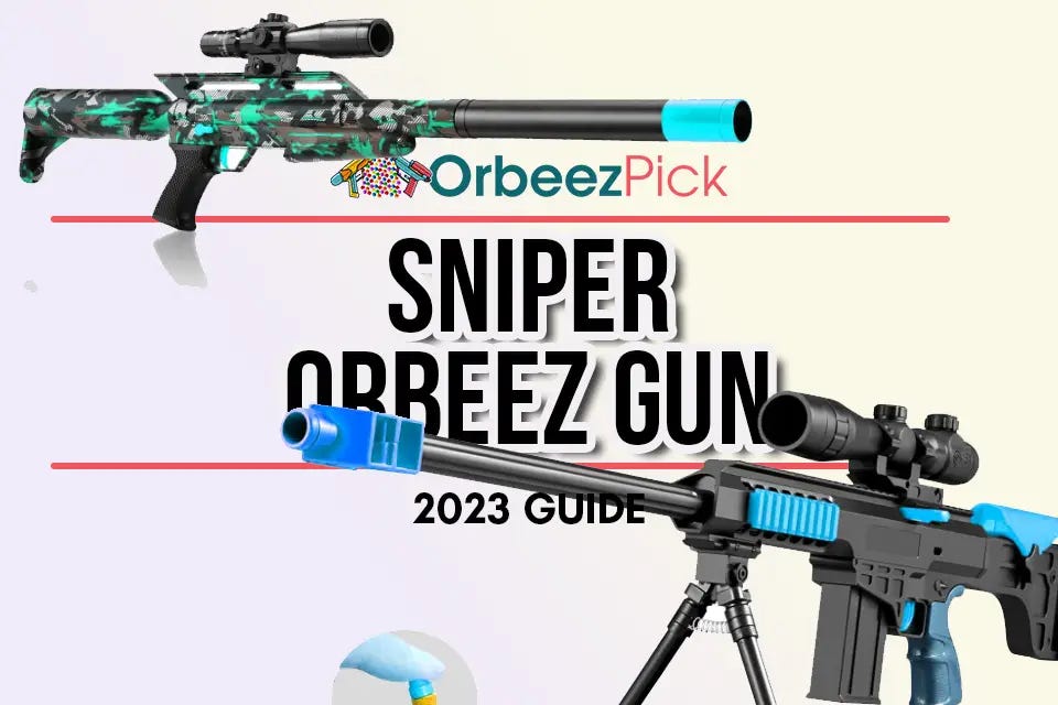 Top 5 Sniper Orbeez Gun — Best Gel Blaster Gun | by OrbeezPick | Medium