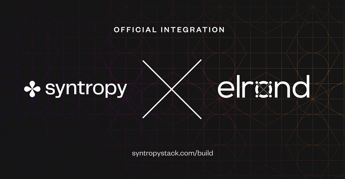 #Syntropy & Elrond s’associent pour lancer l’intégration technique | by ...