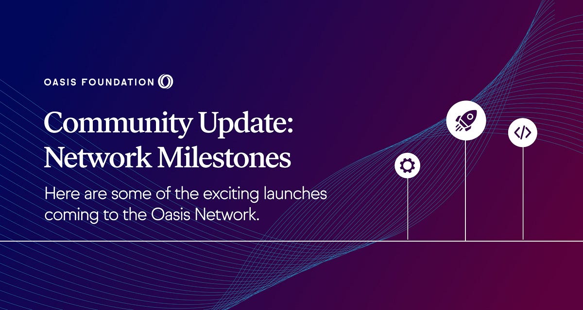 Community Update: Network Milestones | by Oasis Network | Oasis ...