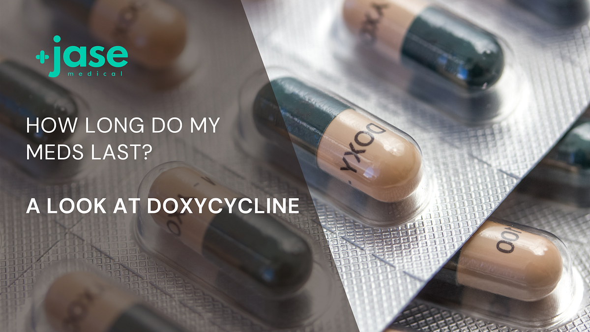How Long Do My Meds Last? A Look at Doxycycline | by Jase Medical | Medium