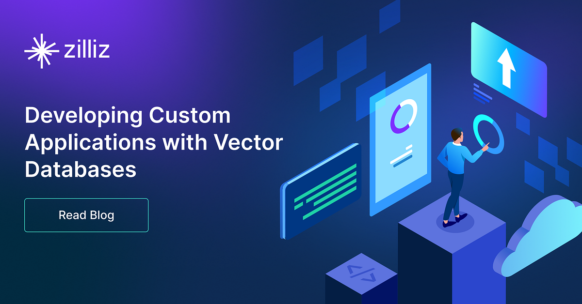 Developing Custom Applications with Vector Databases | by Zilliz | Mar ...