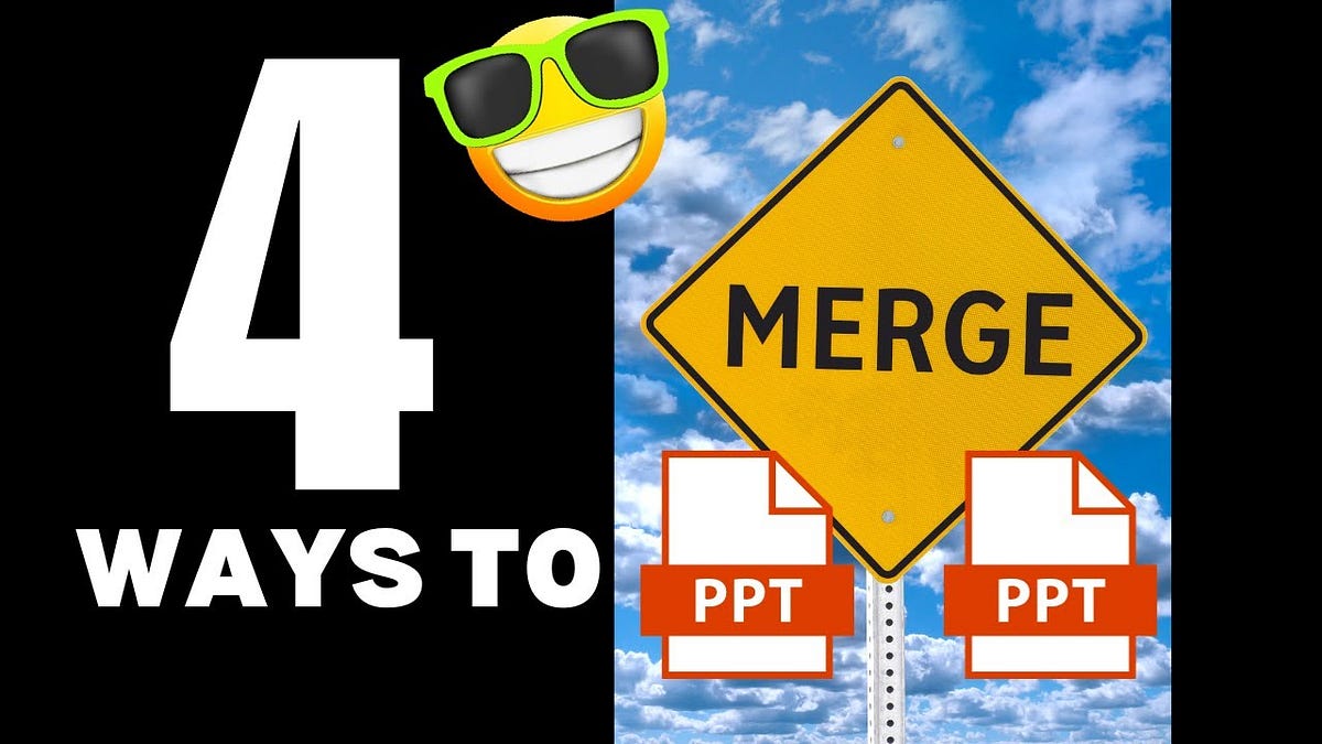 4 Ways To Efficiently Merge Powerpoint Ppt Slides By Digitley Medium